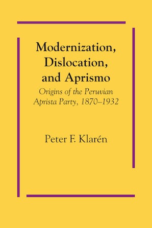 Modernization, Dislocation, and Aprismo